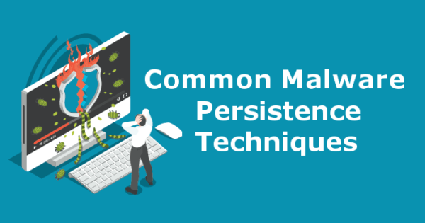 11 Critical Malware Persistence Mechanisms You Must Know